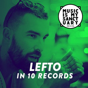 LEFTO - in 10 Records | Music Is My Sanctuary