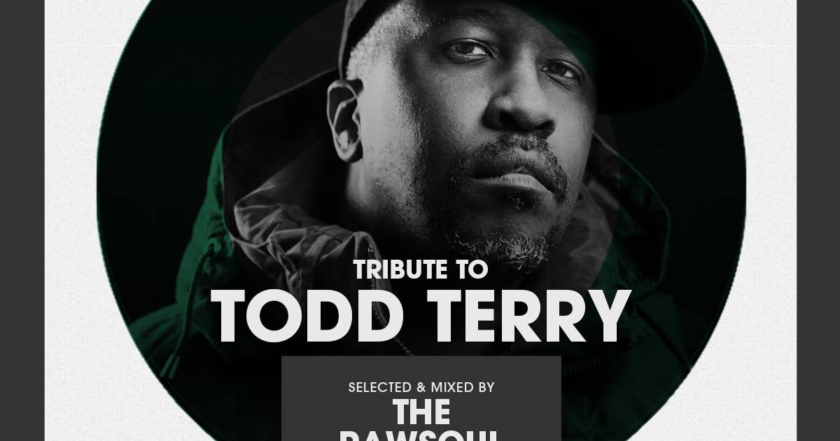Tribute To Todd Terry (Pt. 1) - Mixed by The RawSoul (The Raw House ...