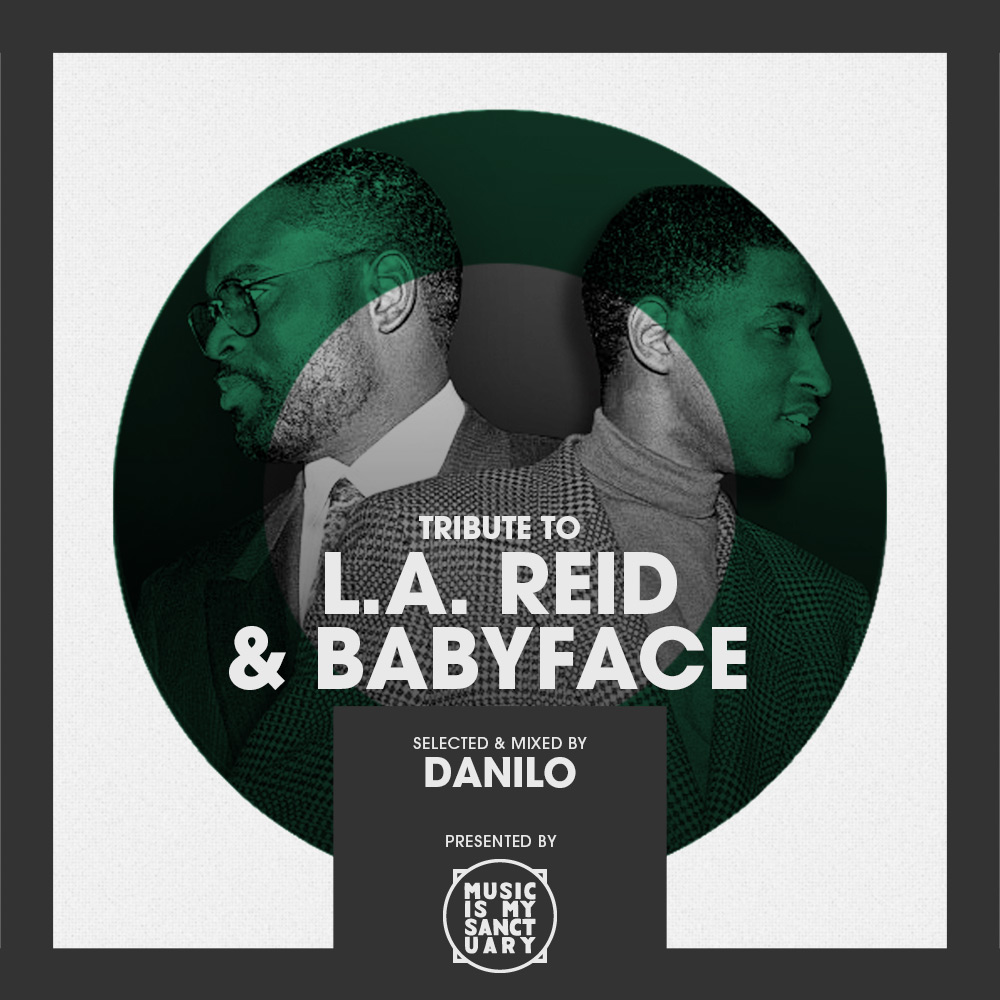 Tribute to L.A. REID and BABYFACE - Mixed by Danilo | Music Is My Sanctuary