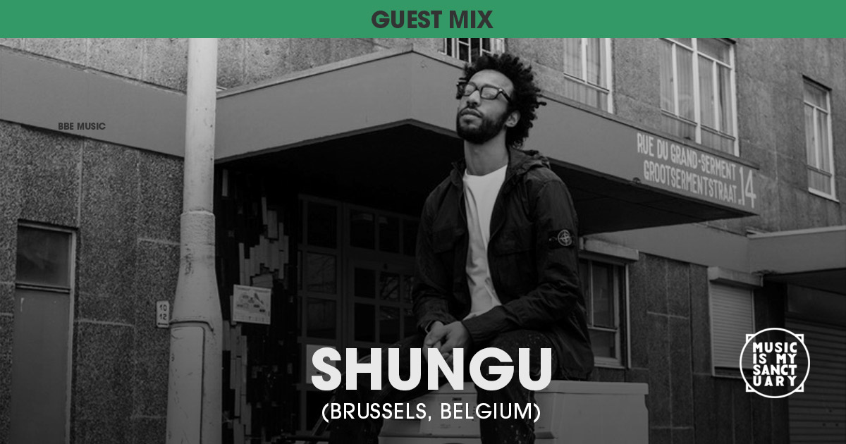 MIMS Guest Mix: SHUNGU (Brussels, Belgium) | Music Is My Sanctuary