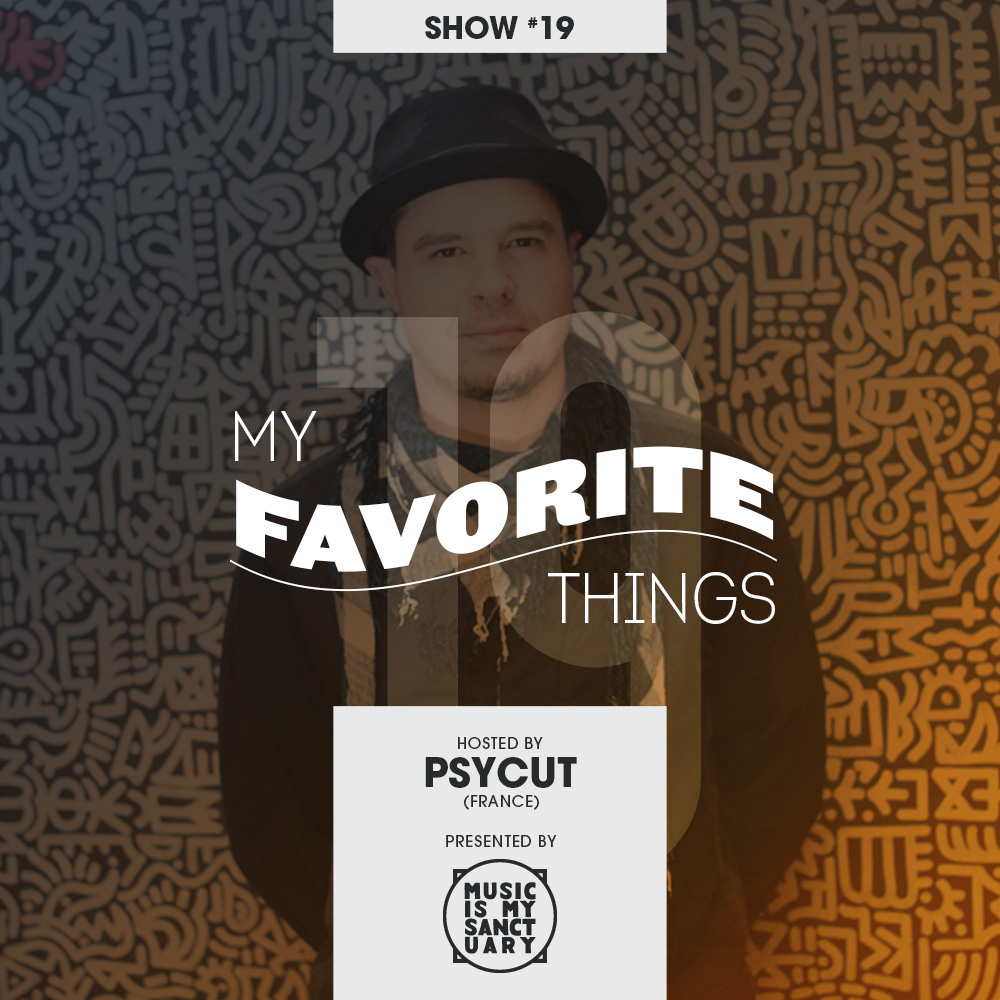 MY FAVORITE THINGS - Show #19 (Hosted by Psycut) | Music Is My Sanctuary